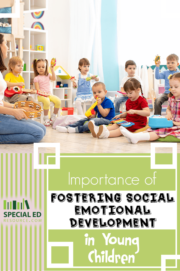 Importance of Fostering Social Emotional Development in Young Children
