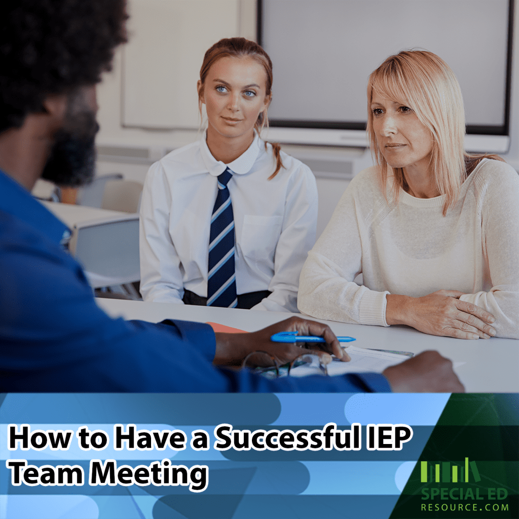 How to Have a Successful IEP Team Meeting - Special Ed Resource