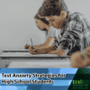 Test Anxiety Strategies for High School Students (24 Proven Ways)