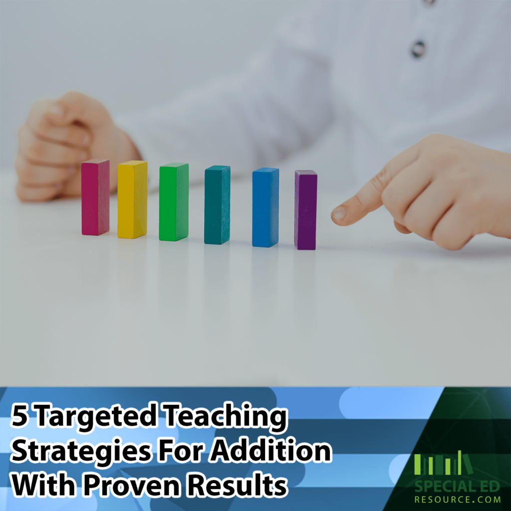 5 Targeted Teaching Strategies for Addition With Proven Results