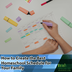 How to Create the Best Homeschool Schedule for Your Family