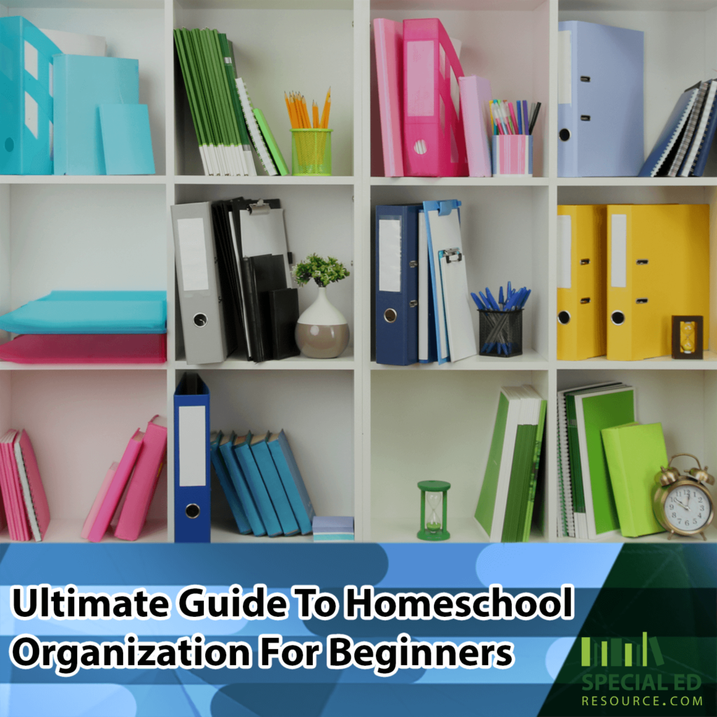 Ultimate Guide To Homeschool Organization For Beginners