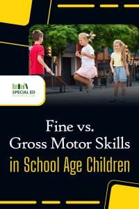 Fine vs. Gross Motor Skills in School Age Children