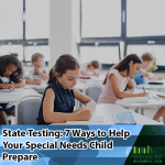 State Testing: 7 Ways to Help Your Special Needs Child Prepare